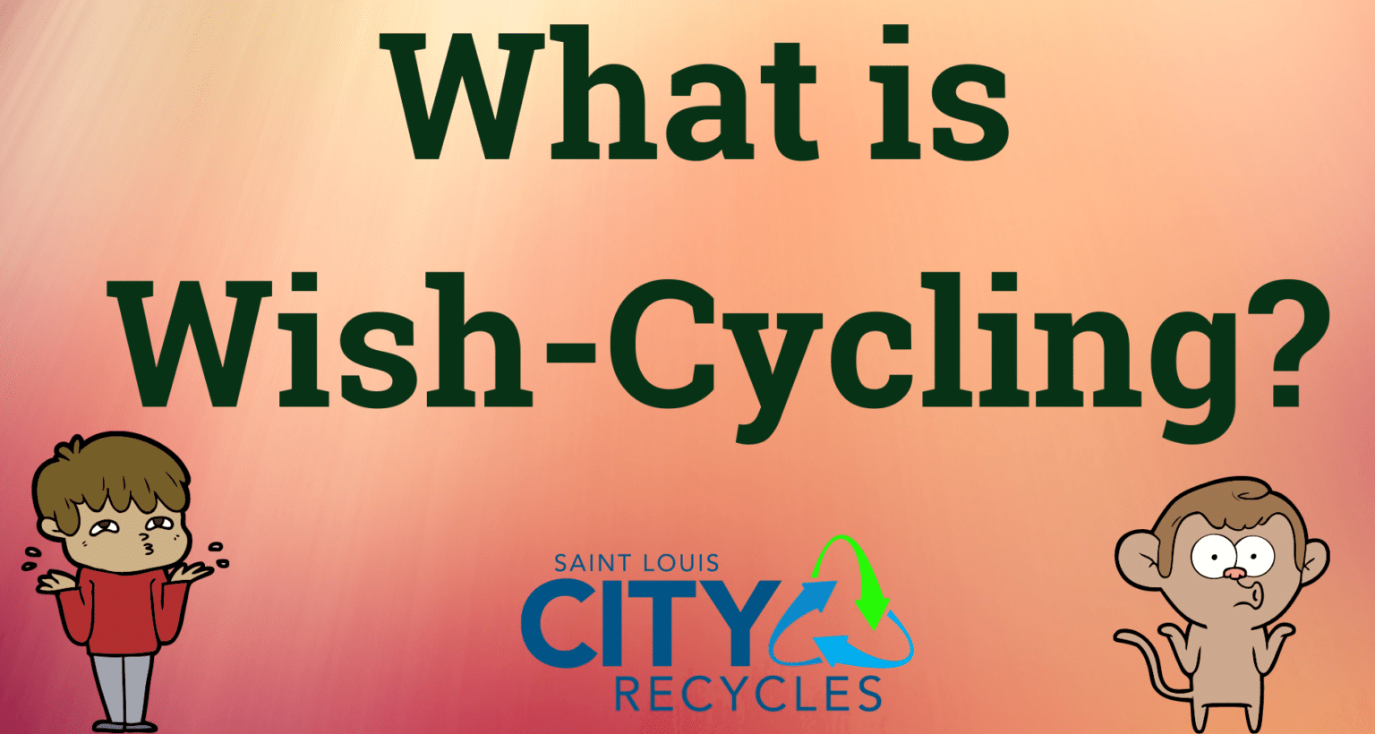 What is "Wish-Cycling?" - Saint Louis City Recycles