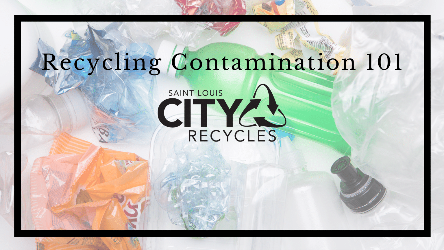 Recycling Contamination 101! - Saint Louis City Recycles